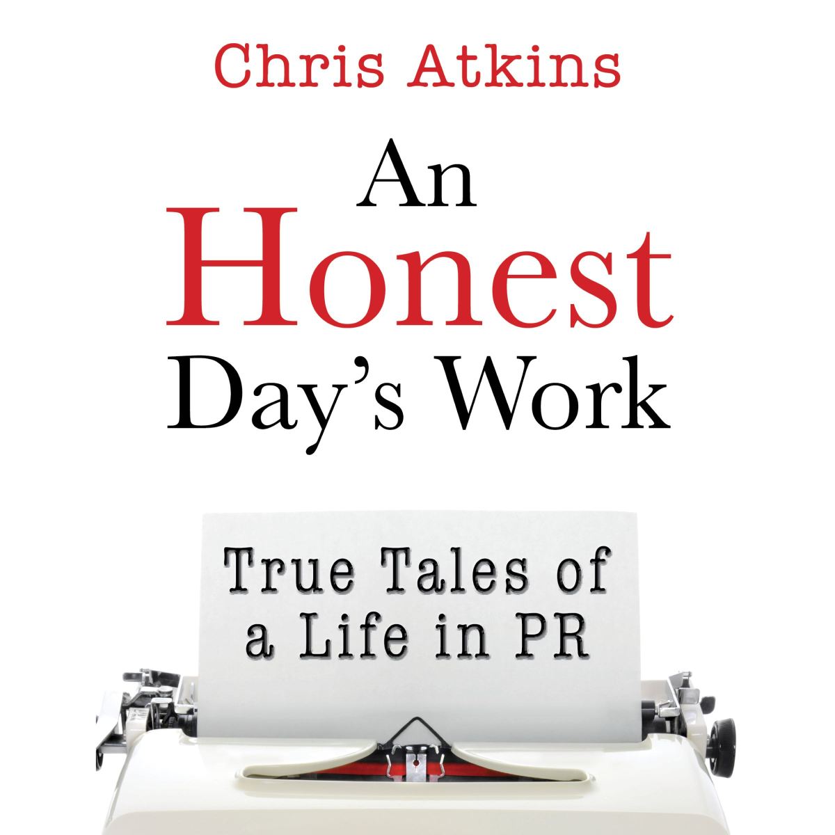 An Honest Day’s Work – Chris Atkins: Public Relations Consultant ...